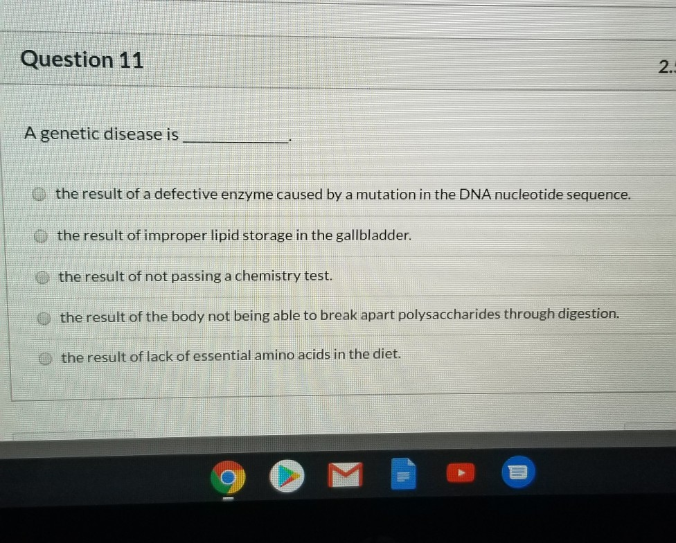 Solved Question 11 A genetic disease is the result of a | Chegg.com