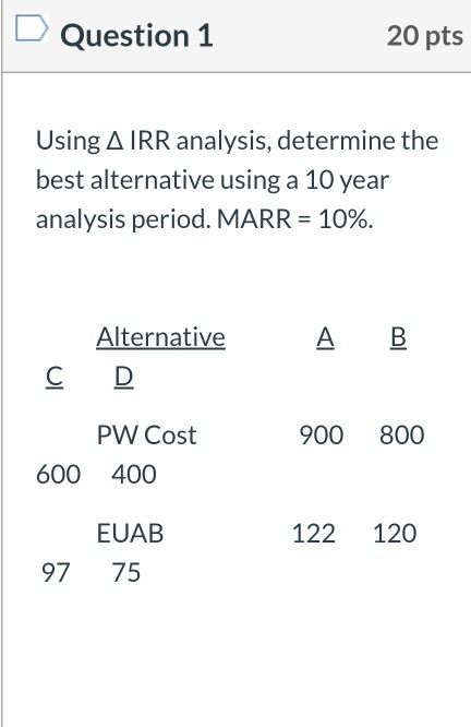 Solved D Question 1 20 pts Using A IRR analysis, determine | Chegg.com