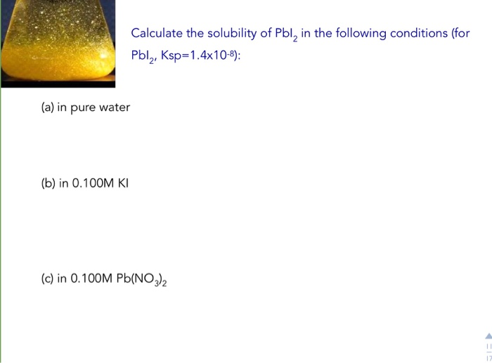 Solved Calculate the solubility of Pbl2 in the following | Chegg.com
