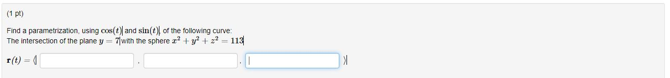 Solved (1 pt) Find a parametrization, using cos(t)|and | Chegg.com