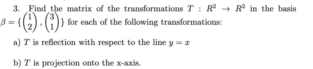 Solved 3. Find the matrix of the transformations T:R2→R2 in | Chegg.com