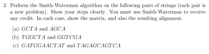 Solved 2. Perform the Smith-Waterman algorithm on the | Chegg.com