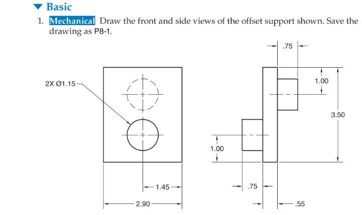Solved Basic 1. Mechanical Draw the front and side views of | Chegg.com