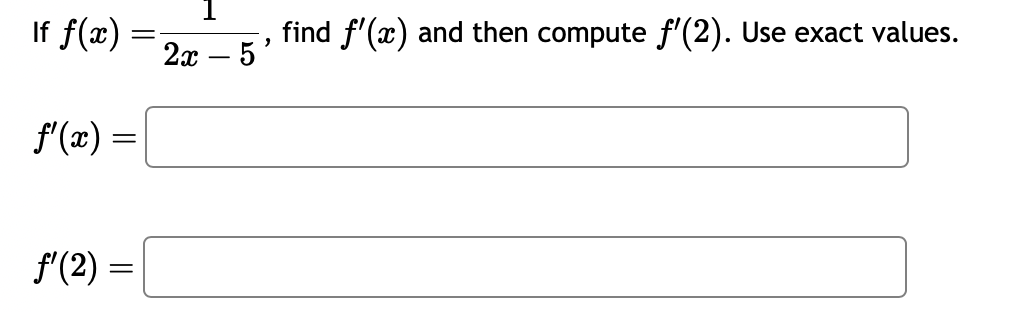 Solved If f(x)=2x−51, find f′(x) and then compute f′(2). Use | Chegg.com