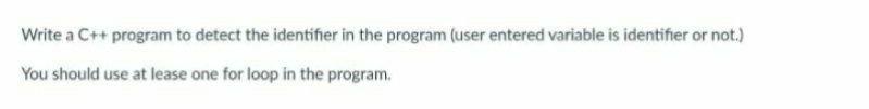 Solved Write a C++ program to detect the identifier in the | Chegg.com