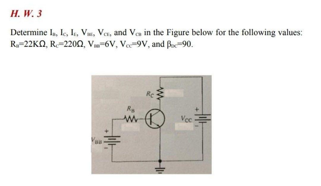 Solved H. W. 3 Determine Ib, Ic, IE, VBE, Vce, and VcB in | Chegg.com