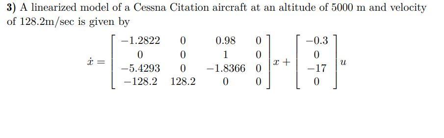 a 3) A linearized model of a Cessna Citation aircraft | Chegg.com