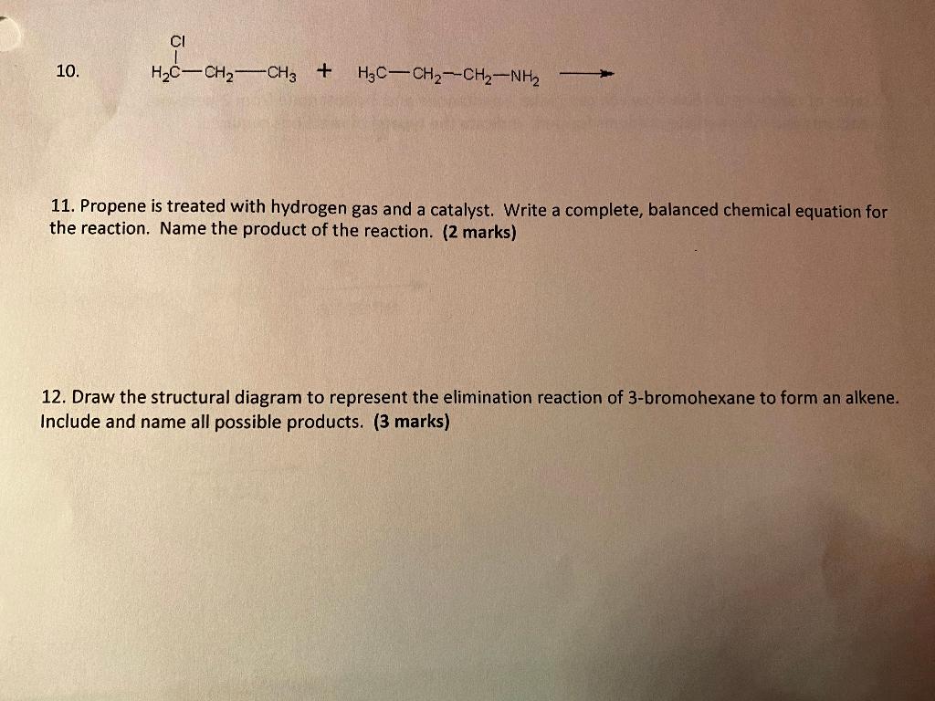 Solved CI 10. H2C-CH2-CH3 + H2C-CH2-CH2-NH2 11. Propene is | Chegg.com