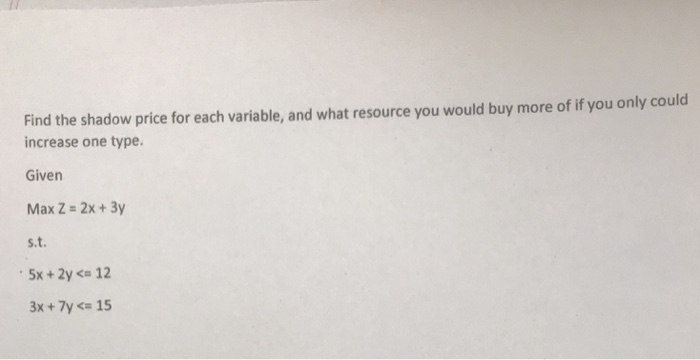 Solved Find the shadow price for each variable, and what | Chegg.com