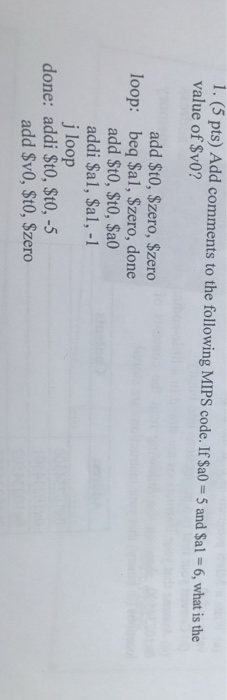 Solved Add comments to the following MIPS code. If $a0 = 5 | Chegg.com