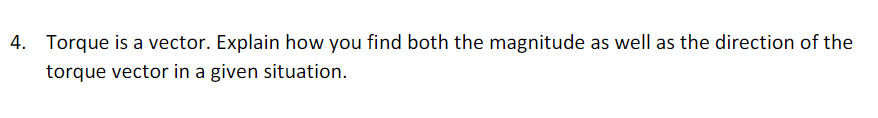 Solved Torque is a vector. Explain how you find both the | Chegg.com