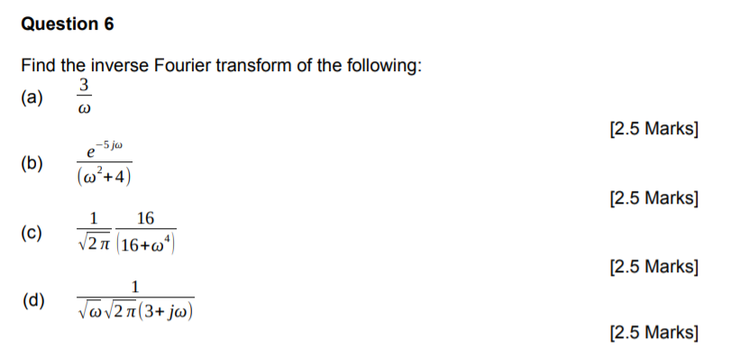 Solved Question 6 Find The Inverse Fourier Transform Of The