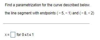 Solved Find a parametrization for the curve described below. | Chegg.com