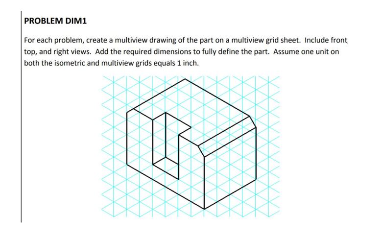 Solved PROBLEM DIM1 For each problem, create a multiview | Chegg.com