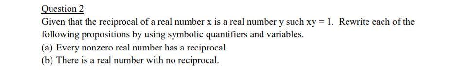 Solved Question 2 Given that the reciprocal of a real number | Chegg.com