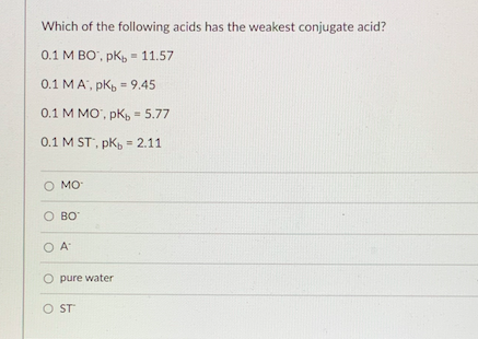 Solved Which of the following acids has the weakest | Chegg.com
