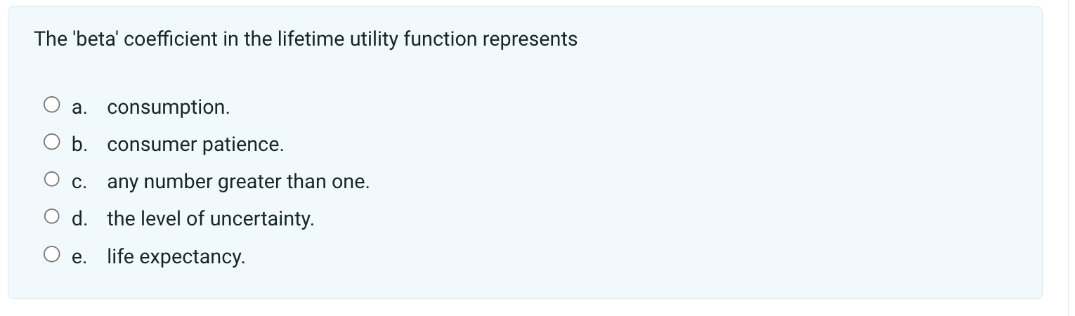 Solved The 'beta' coefficient in the lifetime utility | Chegg.com