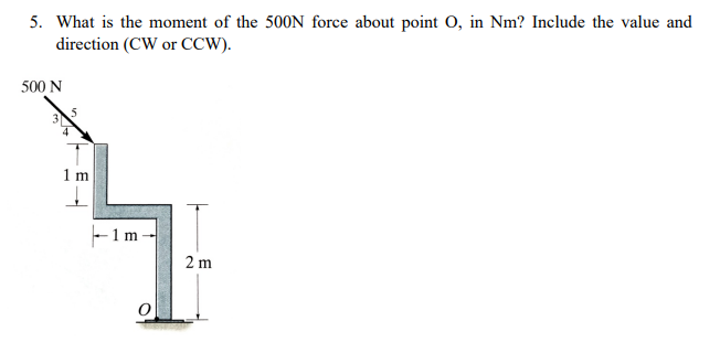 Solved 5. What is the moment of the 500N force about point | Chegg.com