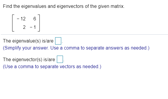 Solved Find the eigenvalues and eigenvectors of the given | Chegg.com