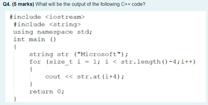 Solved Q4. (5 marks) What will be the output of the | Chegg.com