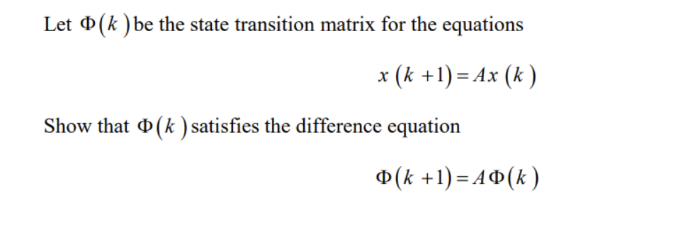 Solved Let Φ(k) be the state transition matrix for the | Chegg.com