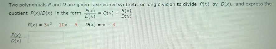 Solved Two polynomials P and D are given. Use either | Chegg.com
