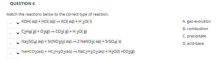 Solved QUESTION 6 Match the reactions below to the correct | Chegg.com