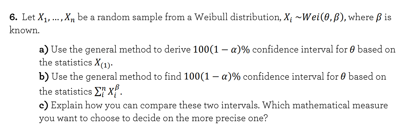 Solved a 6. Let X1, ...,Xn be a random sample from a Weibull | Chegg.com