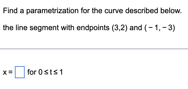 Solved Find a parametrization for the curve described below. | Chegg.com | Chegg.com