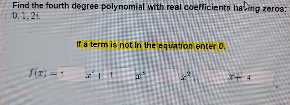 Solved Find the fourth degree polynomial with real | Chegg.com
