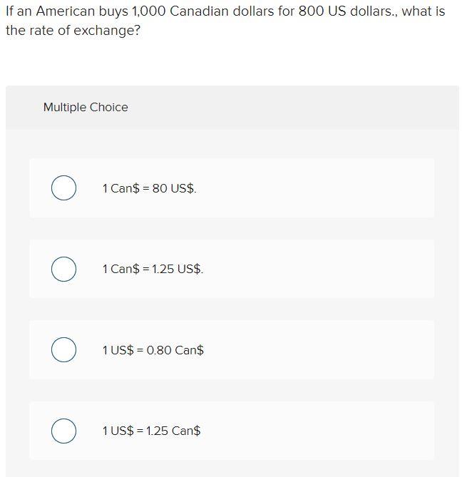 Solved If An American Buys 1 000 Canadian Dollars For 800 US Chegg