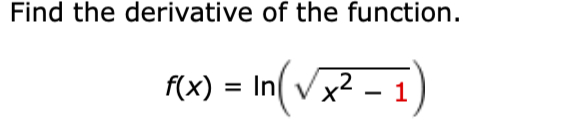 Solved Find the derivative of the function.f(x)=ln(x2-12) | Chegg.com
