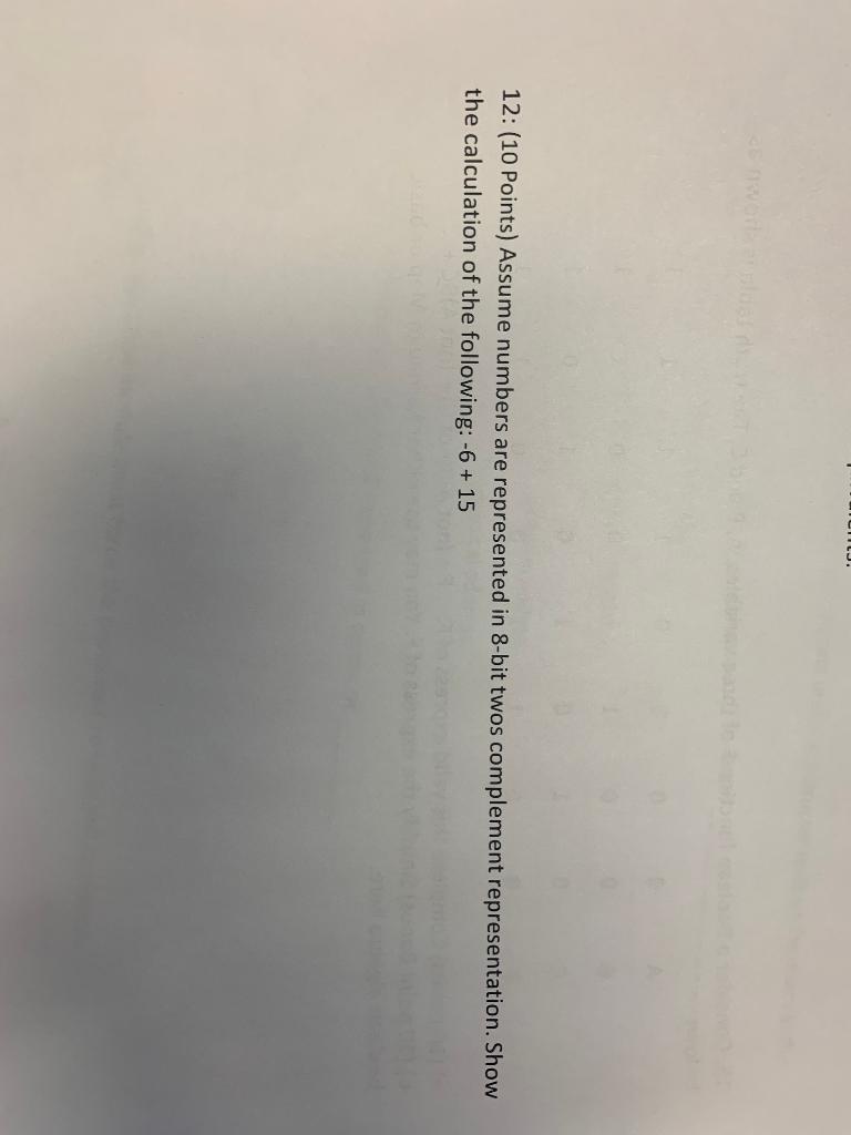 Solved JUILJ. 12: (10 Points) Assume numbers are represented | Chegg.com