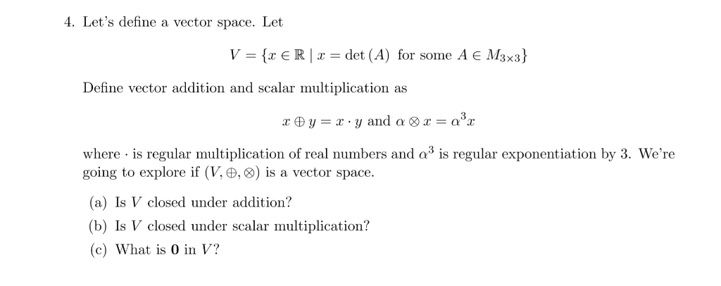 Solved 4. Let's define a vector space. Let V-{x є R | x det | Chegg.com