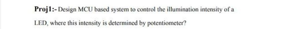 Solved Projl:- Design MCU based system to control the | Chegg.com