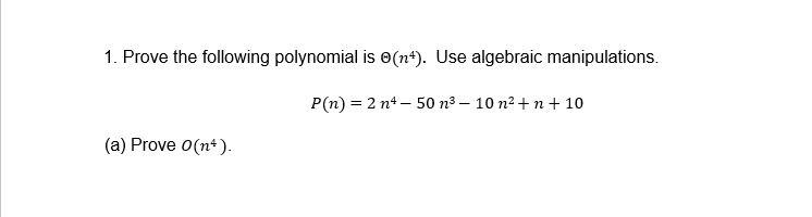 Solved 1. Prove the following polynomial is (n4). Use | Chegg.com