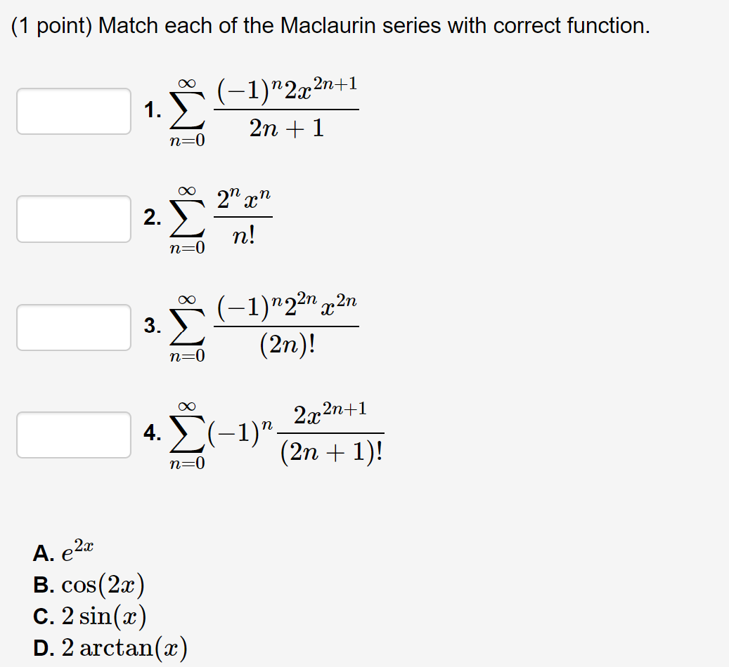 Solved (1 point) Match each of the Maclaurin series with | Chegg.com