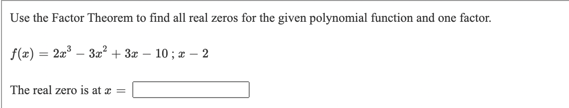 Solved Use the Factor Theorem to find all real zeros for the | Chegg.com