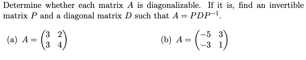Solved Determine whether each matrix A is diagonalizable. If | Chegg.com