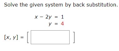 Solved Solve the given system by back substitution. Z = X – | Chegg.com