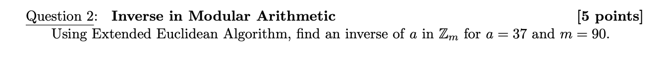 Solved Question 2: Inverse in Modular Arithmetic [5 points] | Chegg.com