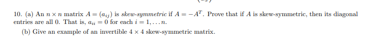 Solved 10. (a) An nxn matrix A= (ay) is skew-symmetric if A= | Chegg.com