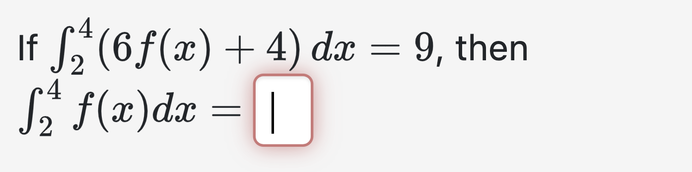 If ∫24(6f(x)+4)dx=9∫24f(x)dx= | Chegg.com