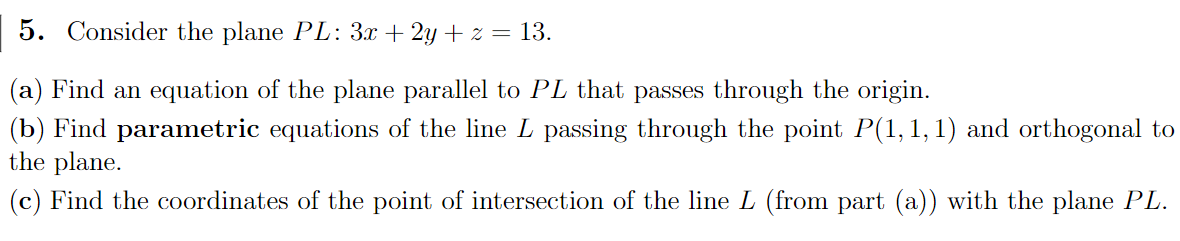 Solved 5. Consider the plane PL: 3x + 2y + z = 13. (a) Find | Chegg.com