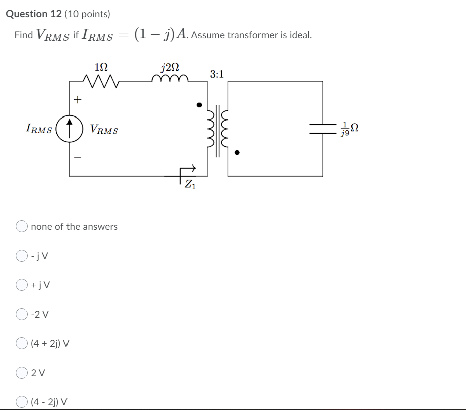 Solved Question 12 (10 points) Find VRMS if IRMS = (1 - j) | Chegg.com
