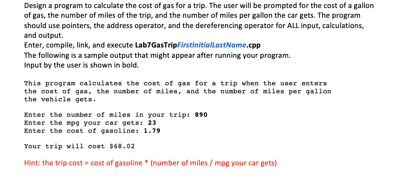 Solved Design a program to calculate the cost of gas for a | Chegg.com