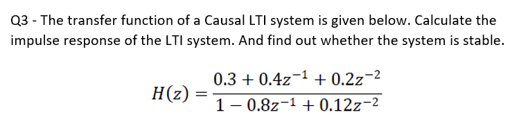 Solved Q3 - The transfer function of a Causal LTI system is | Chegg.com