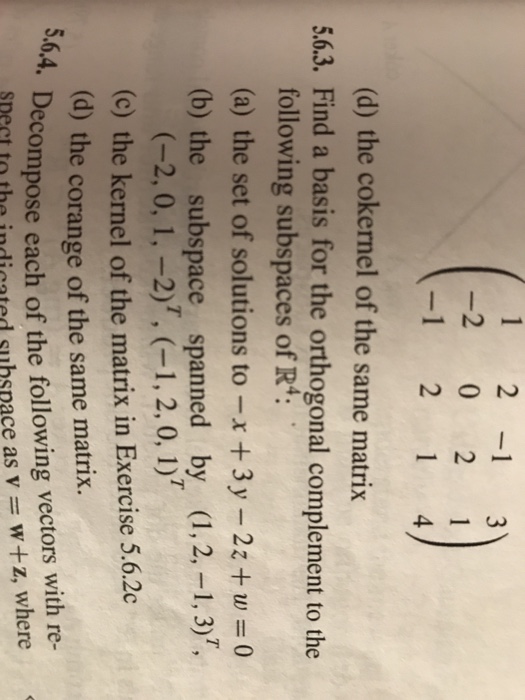 Solved 1 2 -1 3 -2 0 2 1 -1 2 1 4 (d) the cokernel of the | Chegg.com