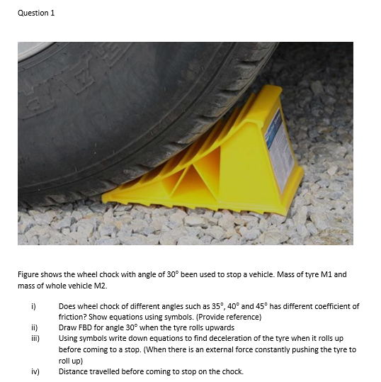 Solved Question 1 Figure shows the wheel chock with angle of | Chegg.com