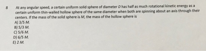 Solved 8 At any angular speed, a certain uniform solid | Chegg.com